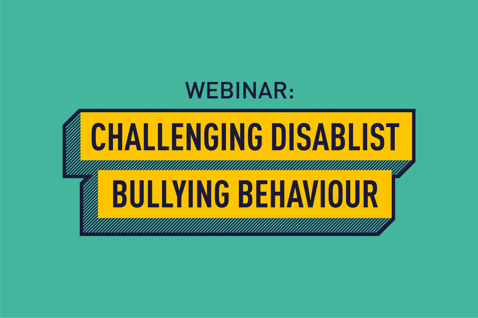 Webinar: Challenging Disablist Bullying Behaviour